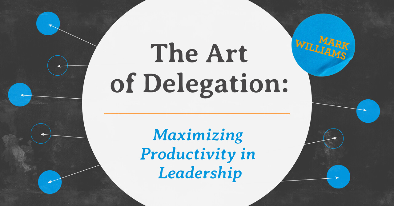 The Art of Delegation: Maximizing Productivity in Leadership The Art of Delegation: Maximizing Productivity in Leadership