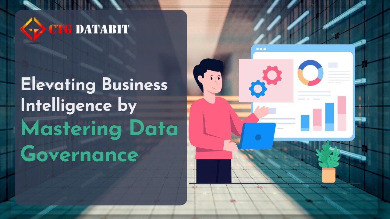 Elevating Business Intelligence by Mastering Data Governance Elevating Business Intelligence by Mastering Data Governance