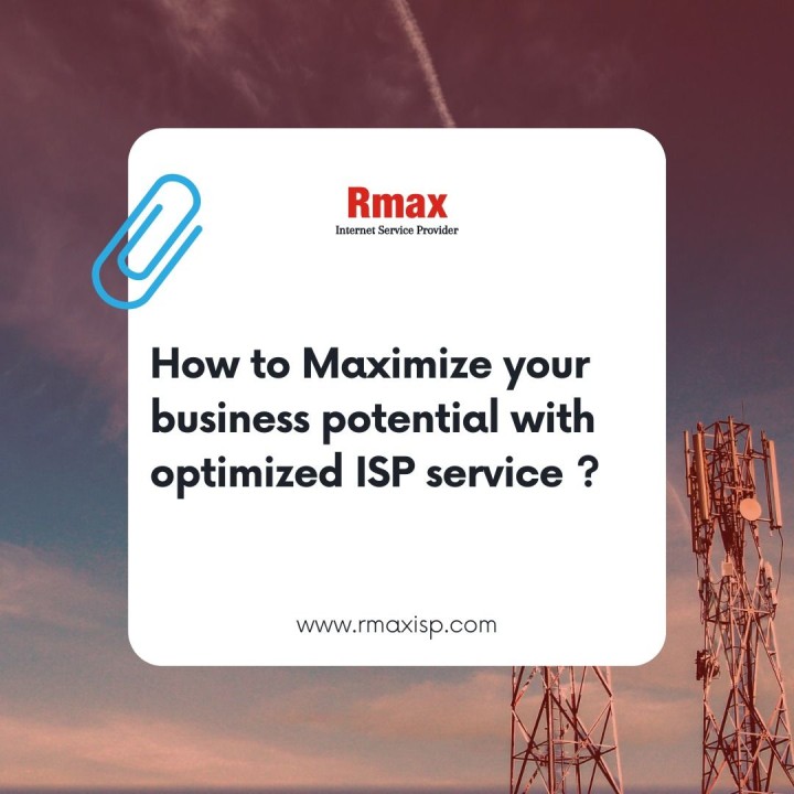 How To Maximizing Your Business Potential with Optimized ISP Service? How To Maximizing Your Business Potential with Optimized ISP Service?