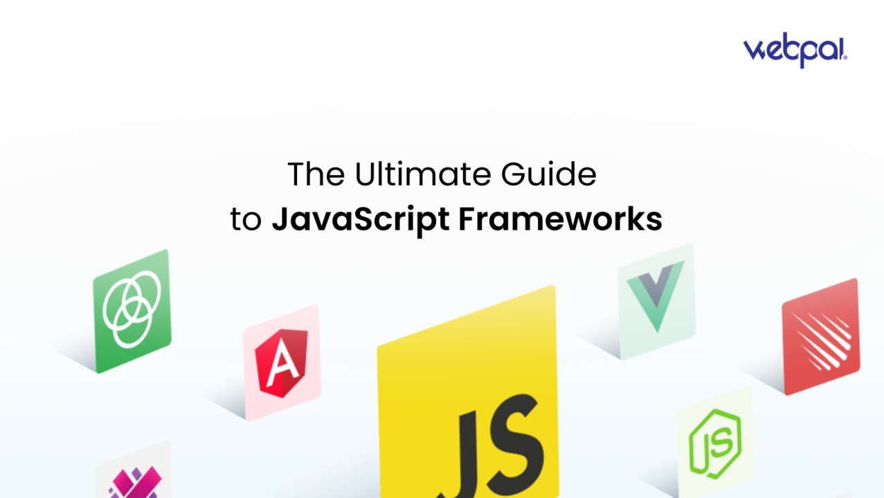 The Ultimate Guide to JavaScript Frameworks: Choose Wisely! The Ultimate Guide to JavaScript Frameworks: Choose Wisely!