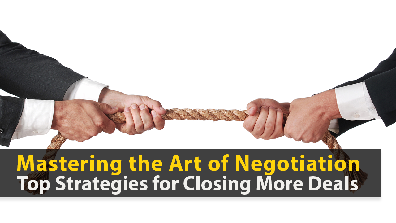 Mastering the Art of Negotiation – Top Strategies for Closing More Deals Mastering the Art of Negotiation – Top Strategies for Closing More Deals