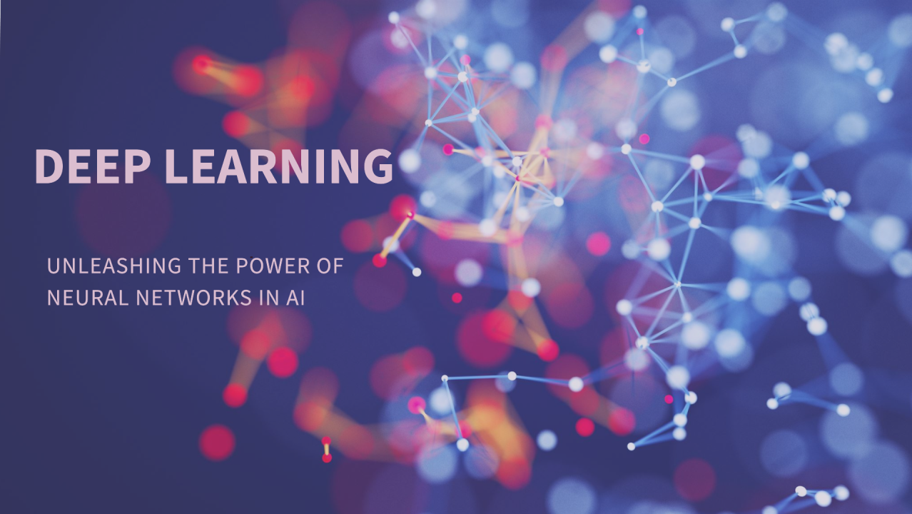 Deep Learning: Unleashing the Power of Neural Networks in AI Deep Learning: Unleashing the Power of Neural Networks in AI