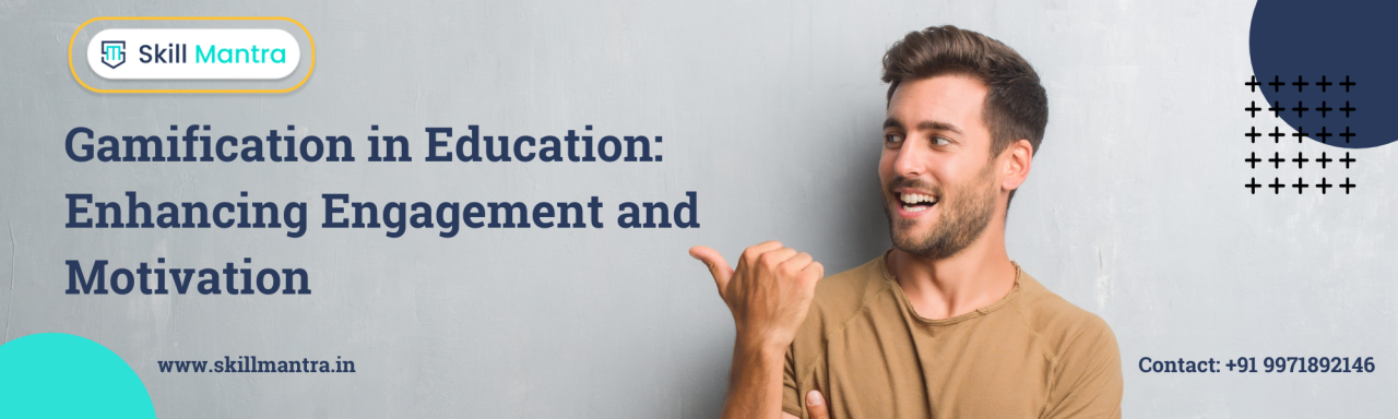 Gamification in Education: Enhancing Engagement and Motivation Gamification in Education: Enhancing Engagement and Motivation