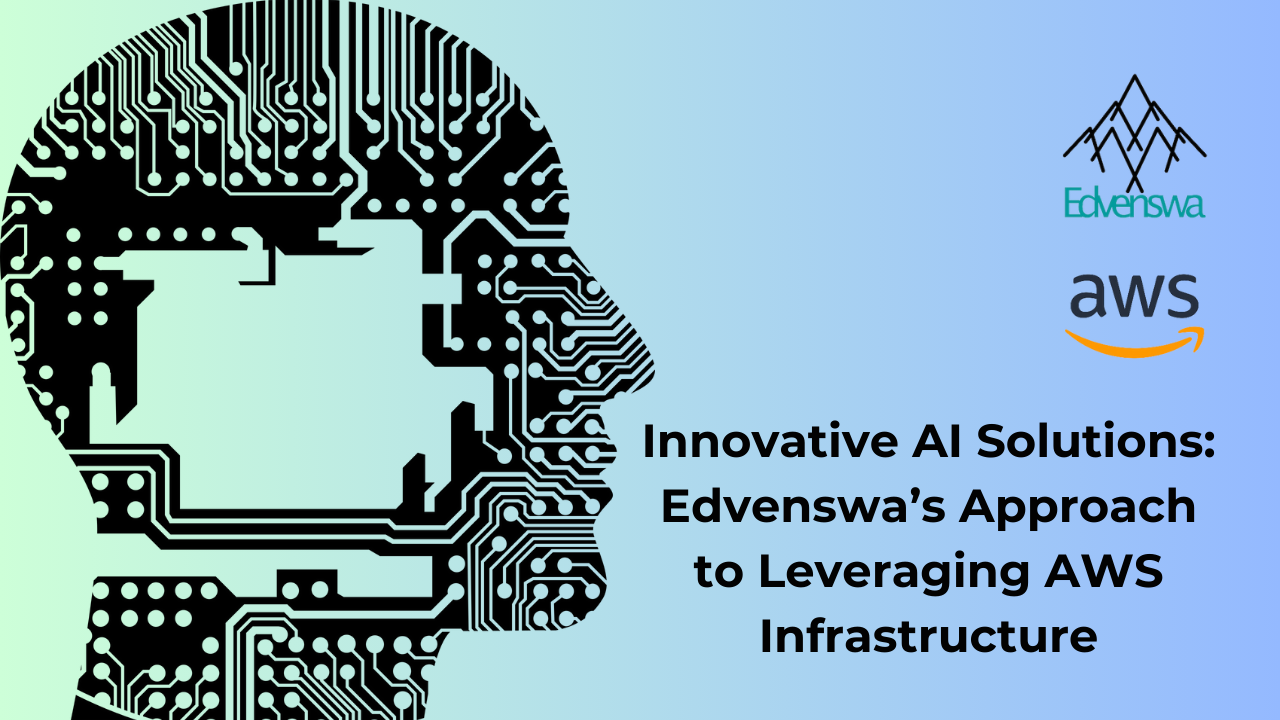 Innovative AI Solutions: Edvenswa’s Approach to Leveraging AWS ... Innovative AI Solutions: Edvenswa’s Approach to Leveraging AWS ...
