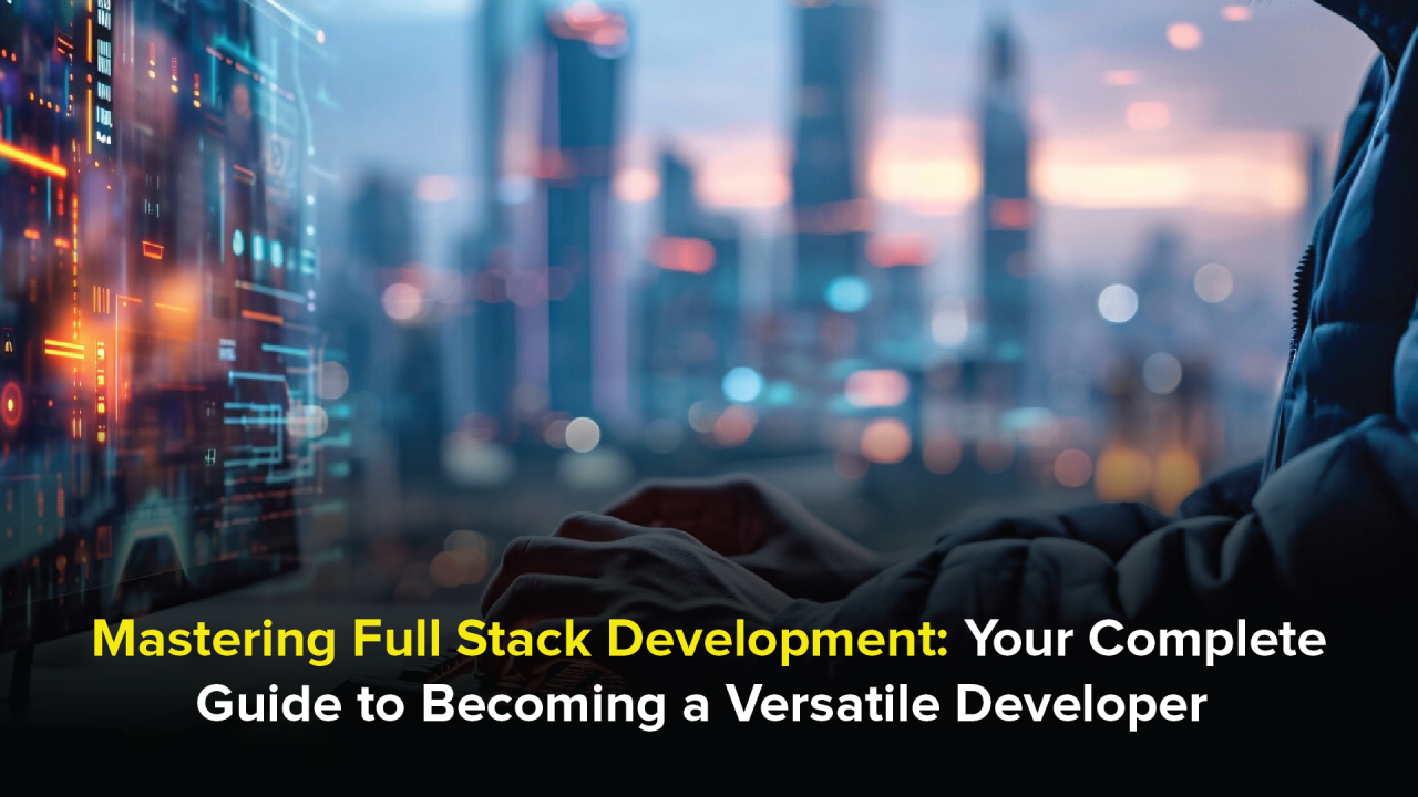 Mastering Full Stack Development: Your Complete Guide to Becoming a ... Mastering Full Stack Development: Your Complete Guide to Becoming a ...