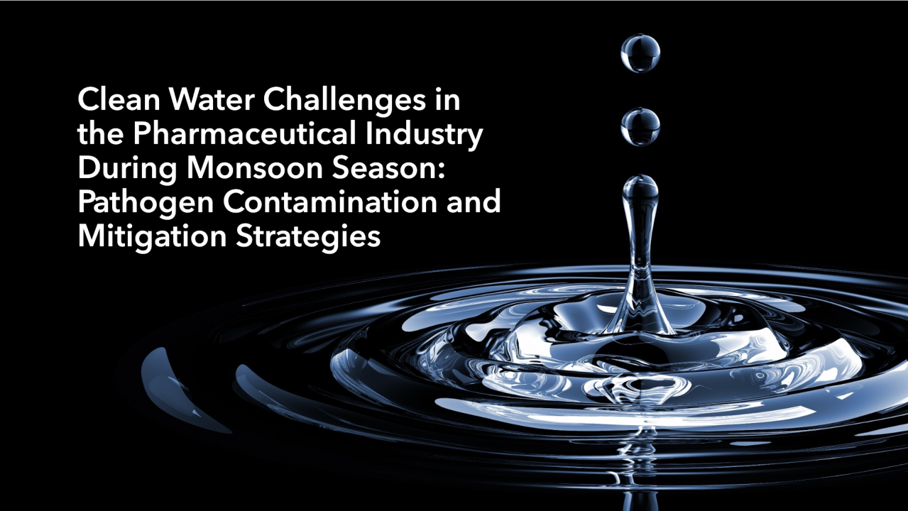 Clean Water Challenges in the Pharmaceutical Industry During Monsoon ... Clean Water Challenges in the Pharmaceutical Industry During Monsoon ...