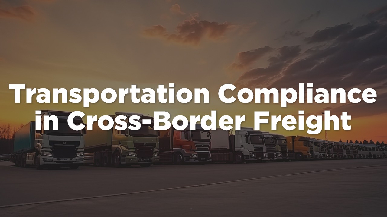 Ensuring Cross-Border Freight Transportation Success Ensuring Cross-Border Freight Transportation Success