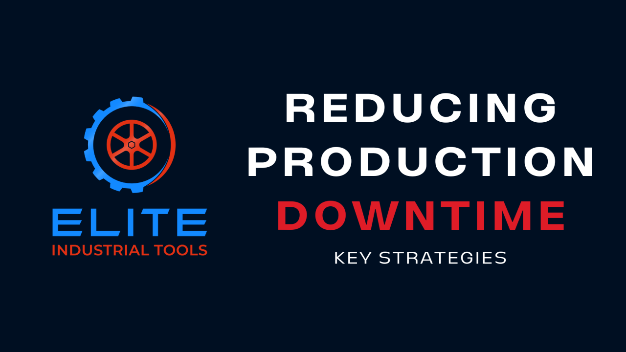 Reducing Production Downtime: Key Strategies Reducing Production Downtime: Key Strategies
