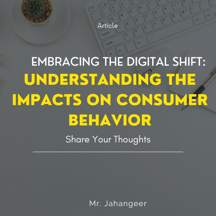 Embracing the Digital Shift: Understanding the Impacts on Consumer Behavior Embracing the Digital Shift: Understanding the Impacts on Consumer Behavior
