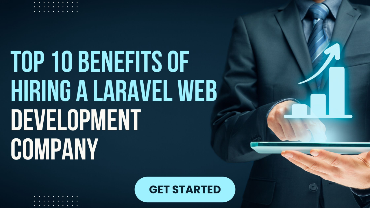 List of Top 10 Benefits of Hiring a Laravel Web Development List of Top 10 Benefits of Hiring a Laravel Web Development