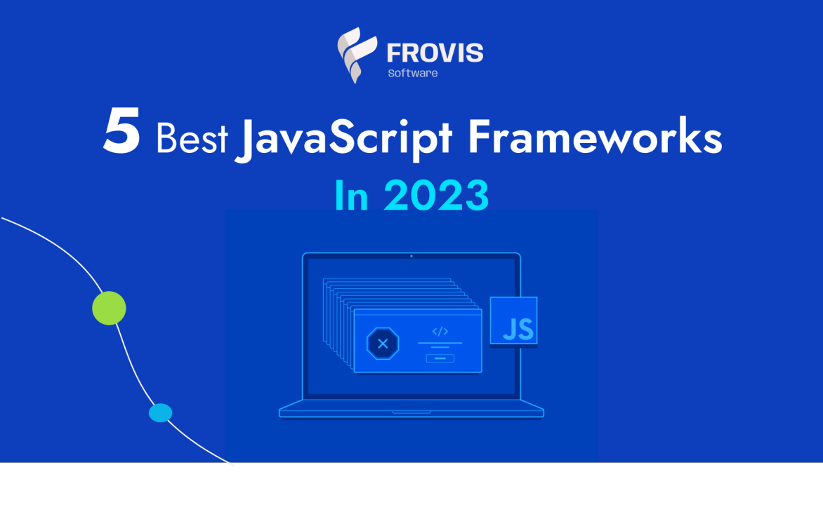 5 Best JavaScript Frameworks to Use in 2023 5 Best JavaScript Frameworks to Use in 2023