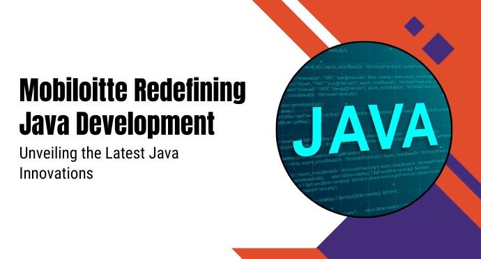 Mobiloitte Redefining Java Development: Unveiling the Latest Java ... Mobiloitte Redefining Java Development: Unveiling the Latest Java ...