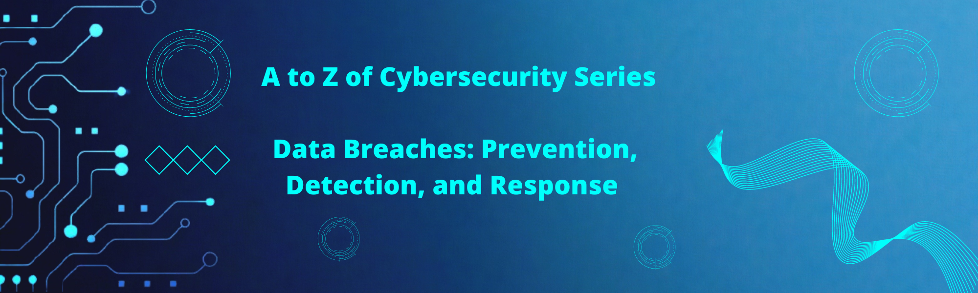 Data Breaches: Prevention, Detection, and Response Data Breaches: Prevention, Detection, and Response