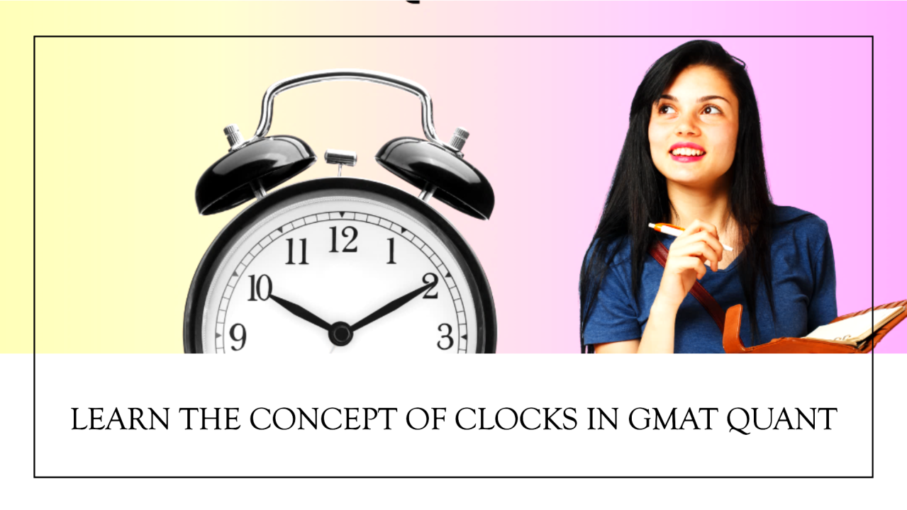 Understanding Clocks in GMAT Quant Understanding Clocks in GMAT Quant
