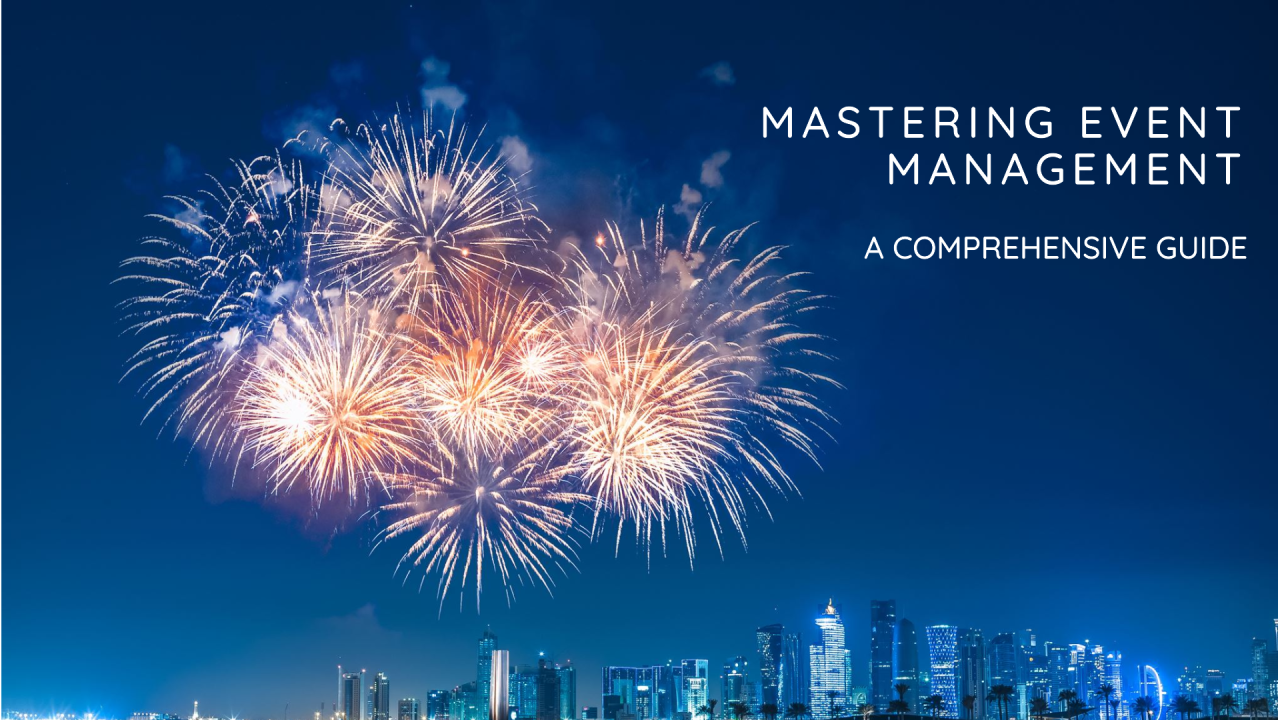 Mastering Event Management in Dubai: A Comprehensive Guide Mastering Event Management in Dubai: A Comprehensive Guide