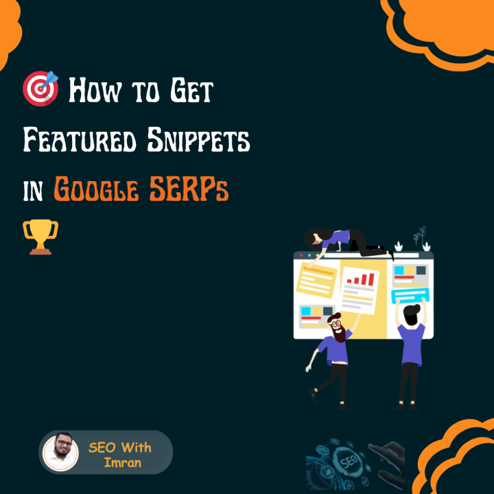 Get Featured Snippets in Google SERPs Get Featured Snippets in Google SERPs