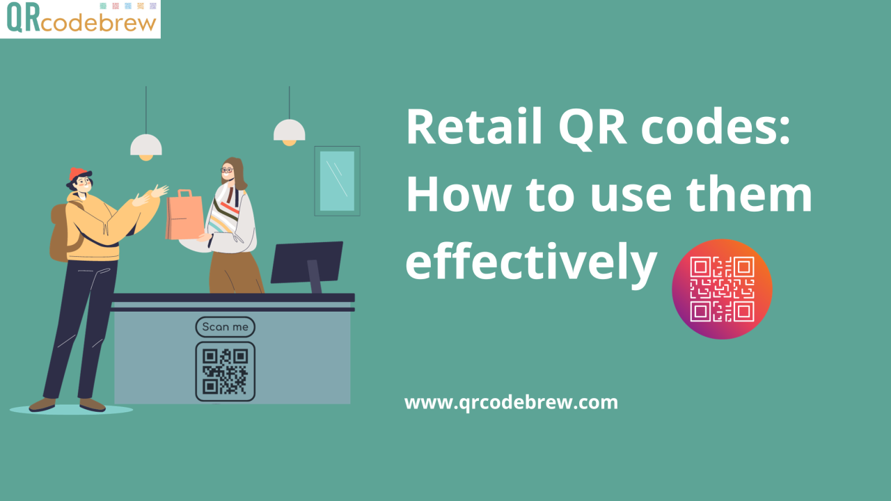 Retail QR codes: How To Use Them Effectively Retail QR codes: How To Use Them Effectively