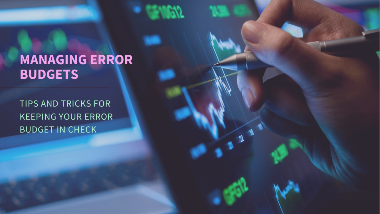 Unlocking SRE: Navigating Error Budgets Unlocking SRE: Navigating Error Budgets