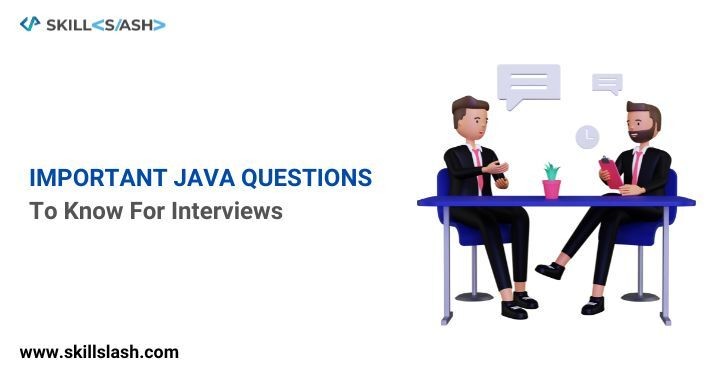 Important Java Questions to Know for Interviews Important Java Questions to Know for Interviews