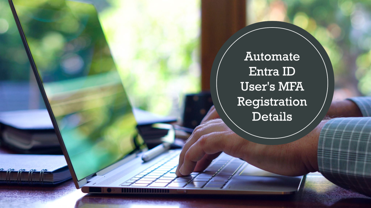 Tired of generating User's MFA Registration Details via the Entra ID ... Tired of generating User's MFA Registration Details via the Entra ID ...