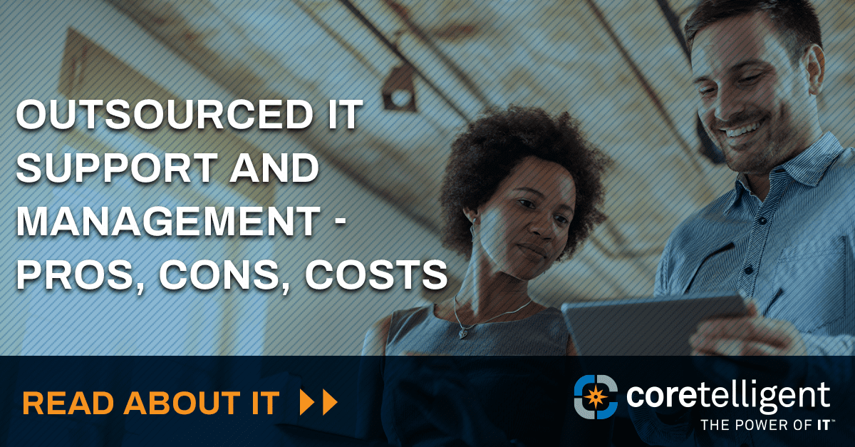 Outsourced IT Support & Management - Pros, Cons, Costs Outsourced IT Support & Management - Pros, Cons, Costs