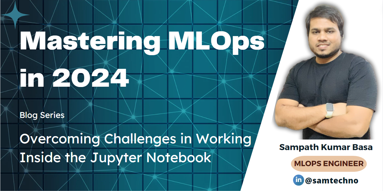 Overcoming Challenges in Working Inside the Jupyter Notebook Overcoming Challenges in Working Inside the Jupyter Notebook
