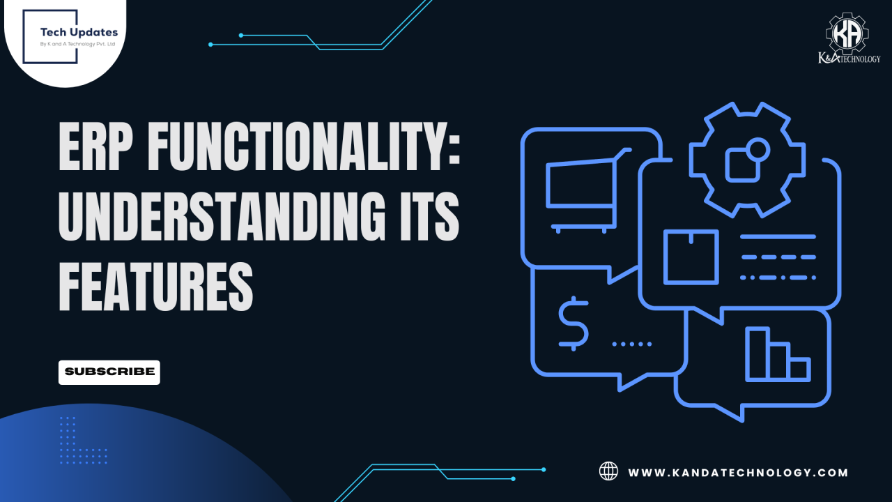 ERP Functionality: Understanding its Features ERP Functionality: Understanding its Features