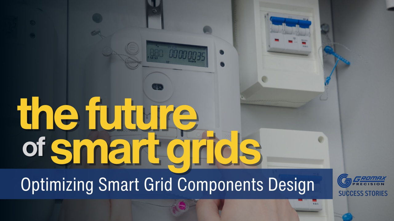 Optimizing Smart Grid Components Design Optimizing Smart Grid Components Design