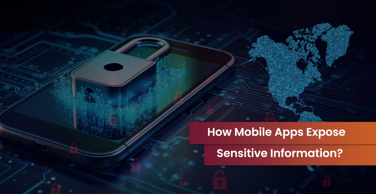 Are Your Mobile Apps Exposing Sensitive Data? Are Your Mobile Apps Exposing Sensitive Data?