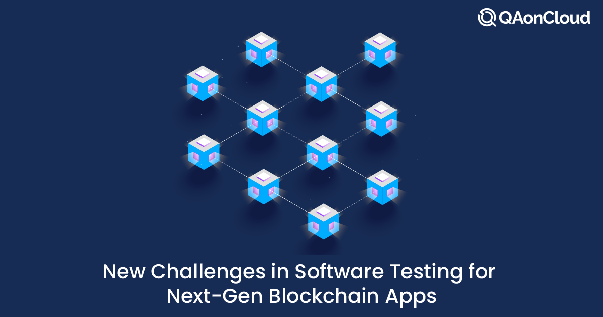 New Challenges in Software Testing for Next-Gen Blockchain Apps New Challenges in Software Testing for Next-Gen Blockchain Apps