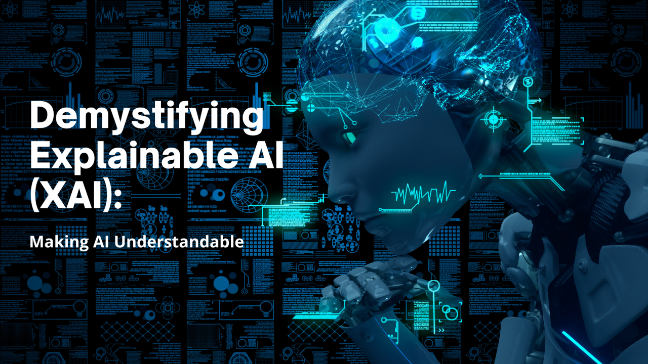 Demystifying Explainable AI (XAI): Making AI Understandable Demystifying Explainable AI (XAI): Making AI Understandable