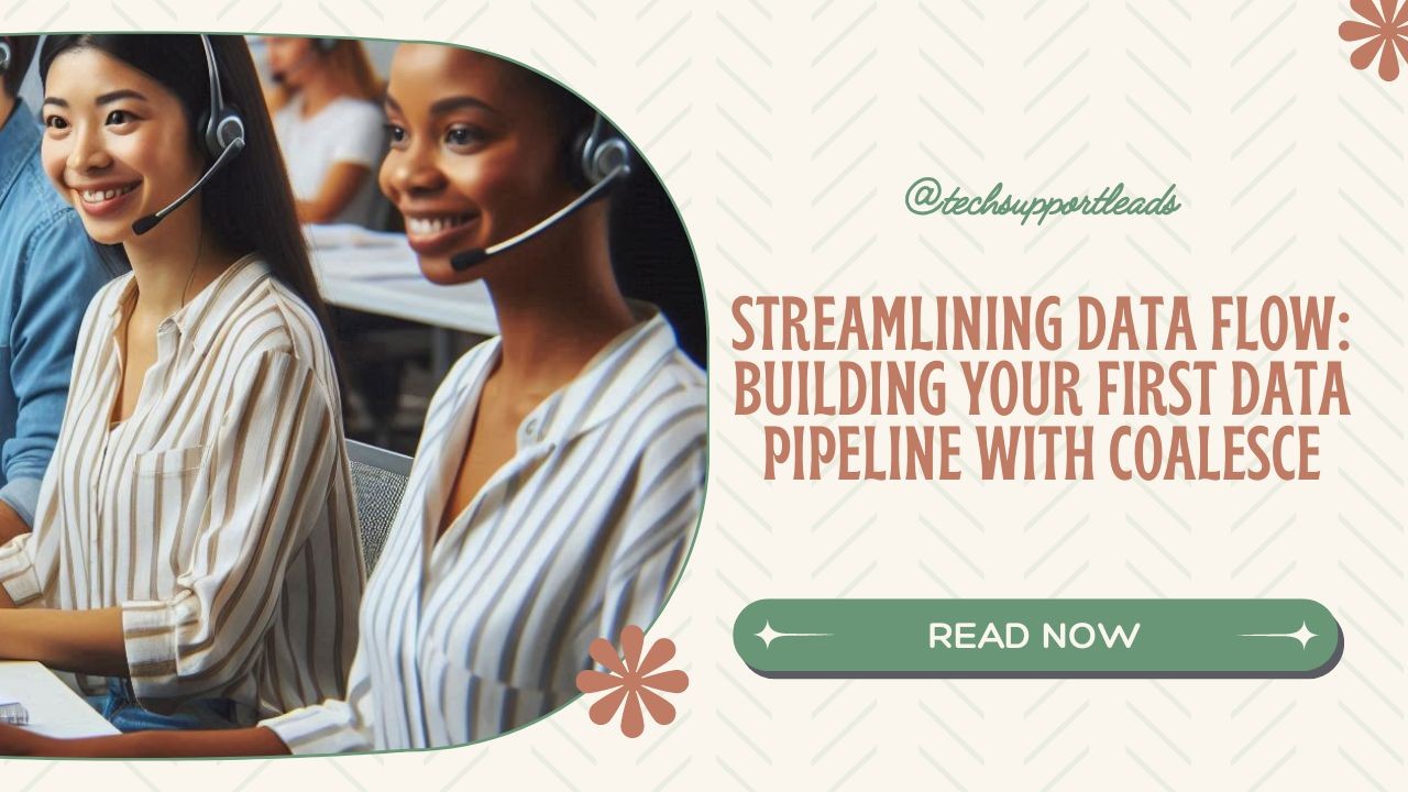 Streamlining Data Flow: Building Your First Data Pipeline with Coalesce Streamlining Data Flow: Building Your First Data Pipeline with Coalesce