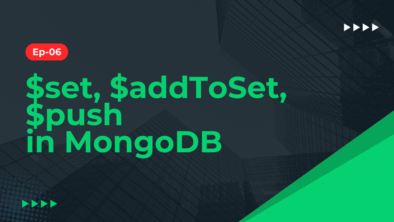 $Set, $AddToSet, $Push in MongoDB $Set, $AddToSet, $Push in MongoDB