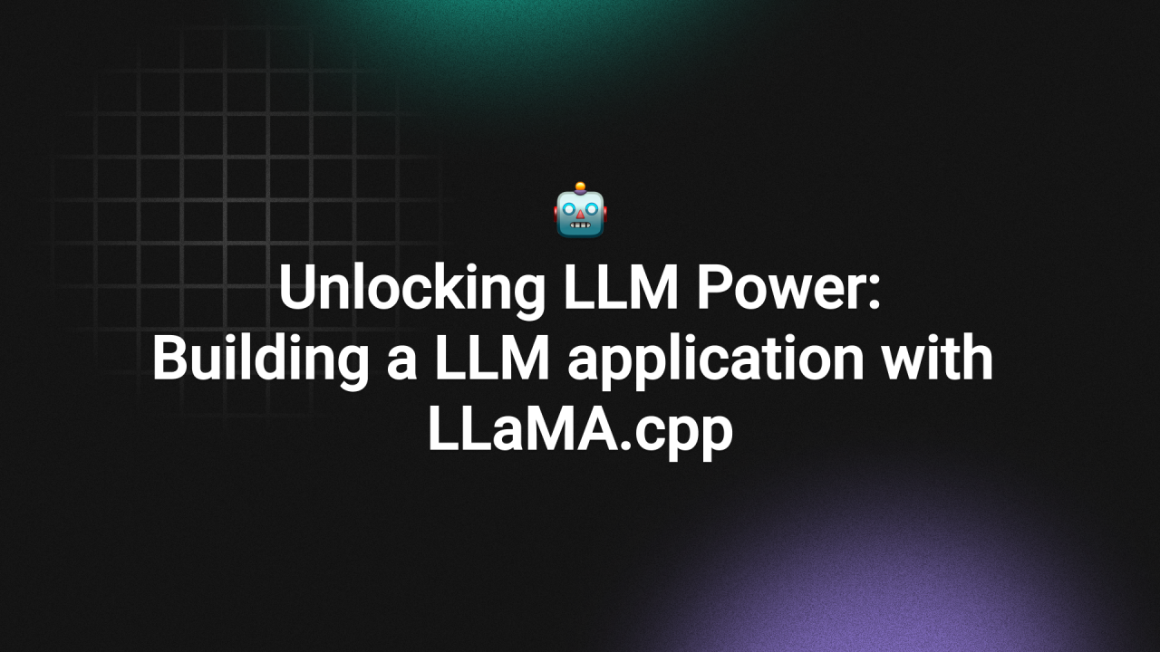 Unlocking LLM Power: Building a LLM application with LLaMA.cpp Unlocking LLM Power: Building a LLM application with LLaMA.cpp