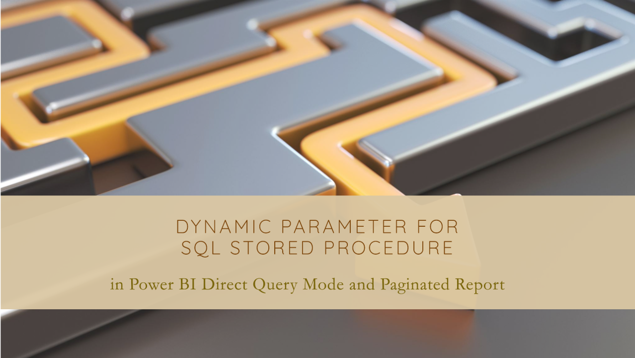 Pass Dynamic Parameter to Stored Procedure in Power BI Pass Dynamic Parameter to Stored Procedure in Power BI