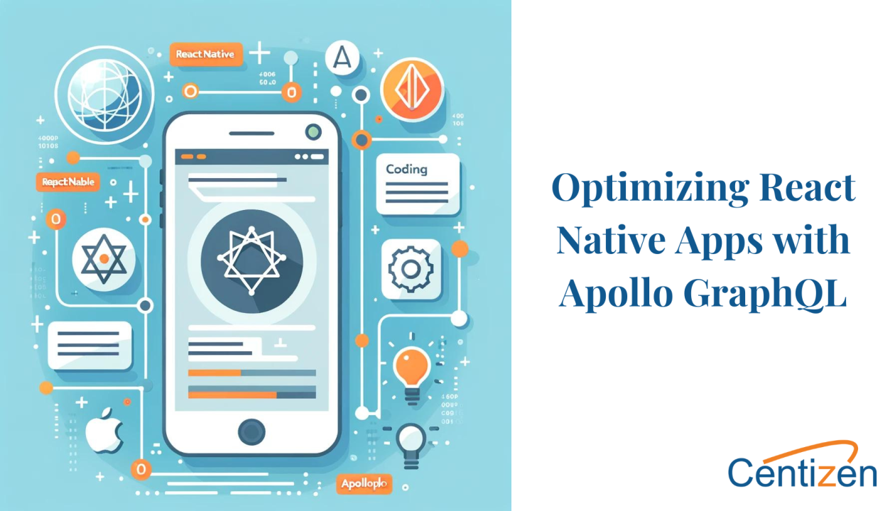 Optimize React Native Apps Using Apollo GraphQL Optimize React Native Apps Using Apollo GraphQL