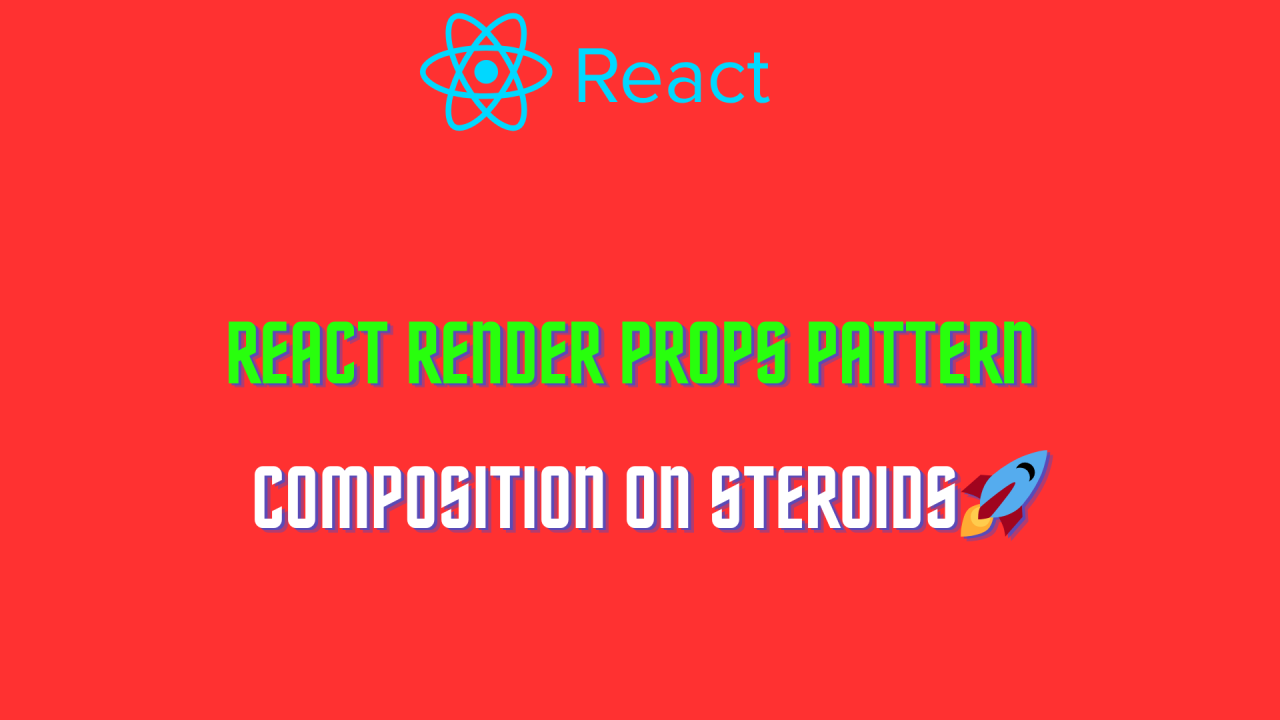 React Render Props Pattern: Composition on steroids React Render Props Pattern: Composition on steroids