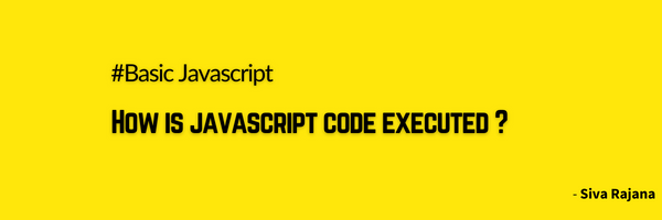 How is javascript code executed? How is javascript code executed?
