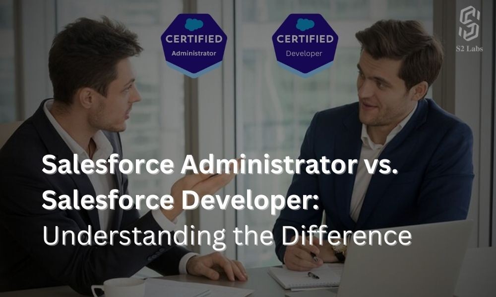 Salesforce Admin vs. Developer: Understanding the Difference Salesforce Admin vs. Developer: Understanding the Difference