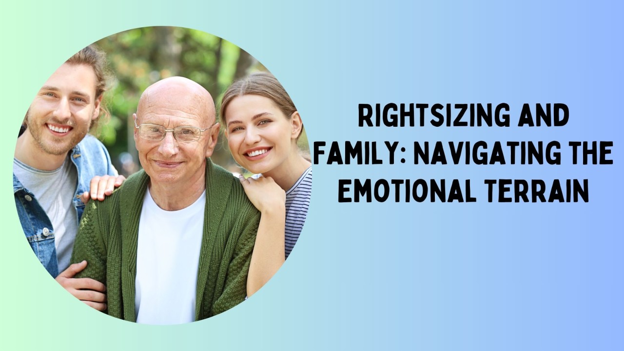 Rightsizing and Family: Navigating the Emotional Terrain Rightsizing and Family: Navigating the Emotional Terrain