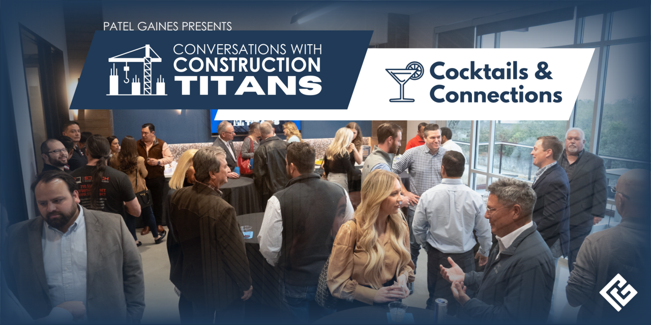 Patel Gaines Construction Podcast: Followed by Cocktails & Connections Patel Gaines Construction Podcast: Followed by Cocktails & Connections