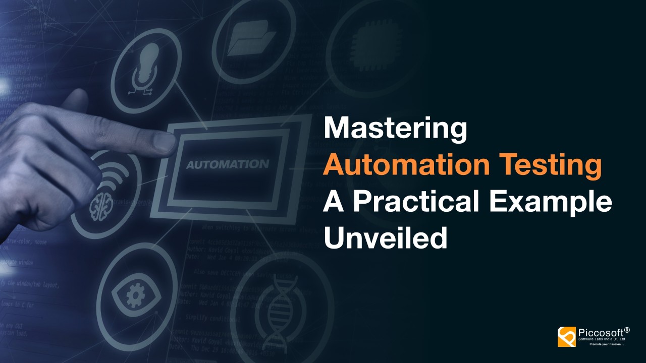 Accelerating Quality: Piccosoft's Mastery in Automation Testing Accelerating Quality: Piccosoft's Mastery in Automation Testing