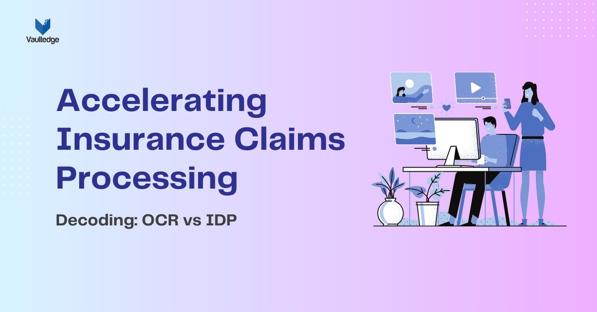 Accelerating Insurance Claim Processing: OCR vs IDP Accelerating Insurance Claim Processing: OCR vs IDP