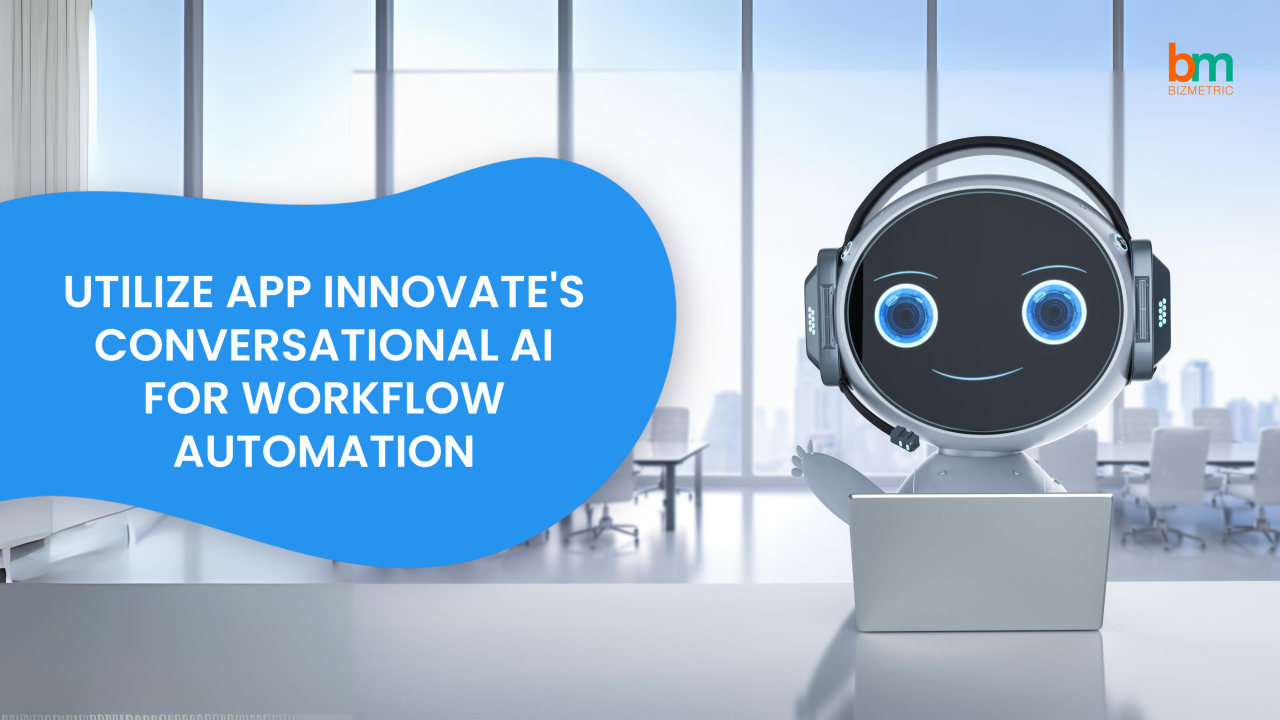 Utilize App Innovate's Conversational AI for Workflow Automation Utilize App Innovate's Conversational AI for Workflow Automation