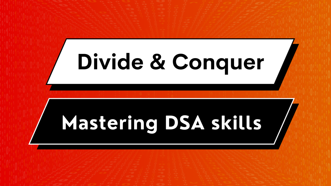 Divide & Conquer Strategy in Data Structures and Algorithms Divide & Conquer Strategy in Data Structures and Algorithms