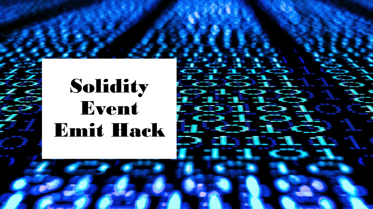 Understanding the Solidity Event Emit Hack: A Detailed Examination Understanding the Solidity Event Emit Hack: A Detailed Examination
