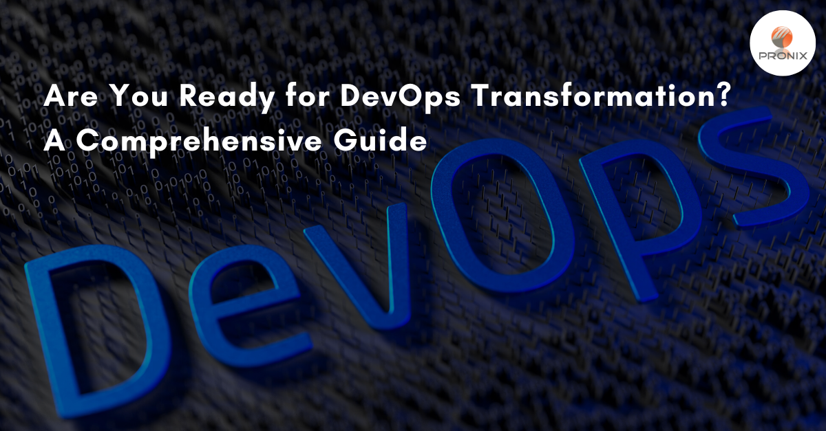 Are You Ready for DevOps Transformation? A Comprehensive Guide Are You Ready for DevOps Transformation? A Comprehensive Guide
