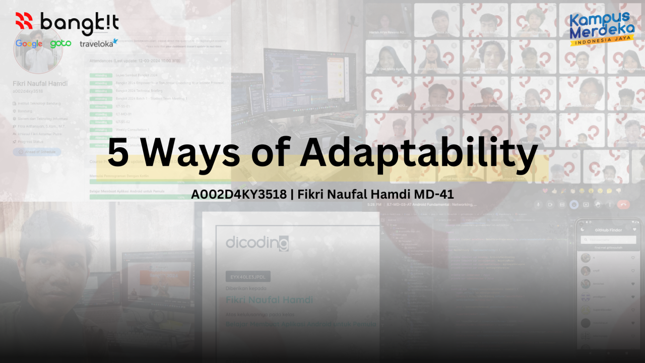 Embracing Adaptability: My Journey through Bangkit Academy 2024 Embracing Adaptability: My Journey through Bangkit Academy 2024