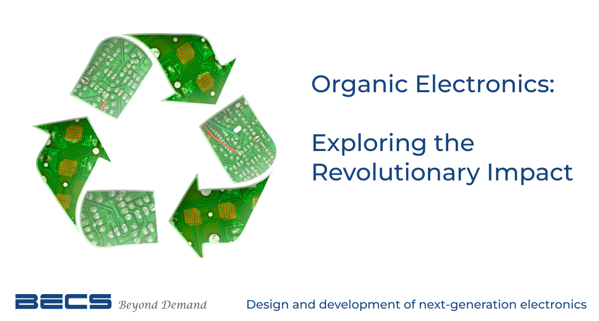Exploring the Revolutionary Impact of Organic Electronics Exploring the Revolutionary Impact of Organic Electronics