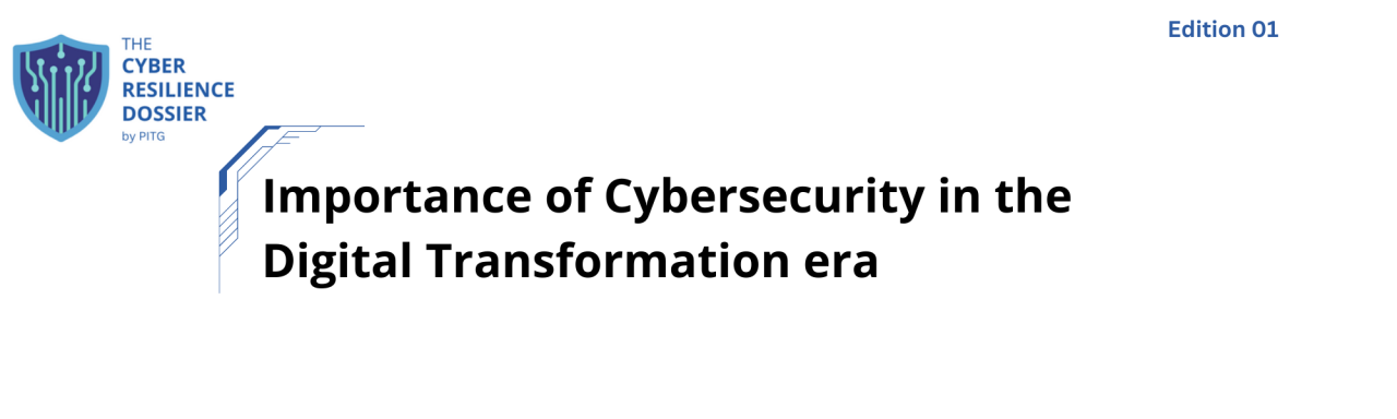 Importance of Cybersecurity in the Digital Transformation era Importance of Cybersecurity in the Digital Transformation era